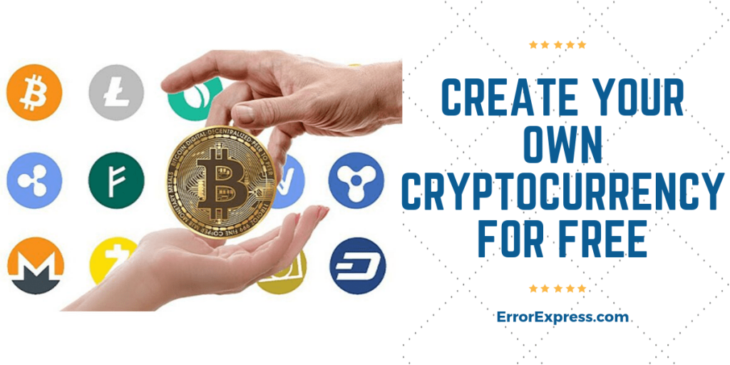 All You Need To Know To Create Your Own Cryptocurrency For Free Error All You Need To Know To Create Your Own Cryptocurrency For Free Error