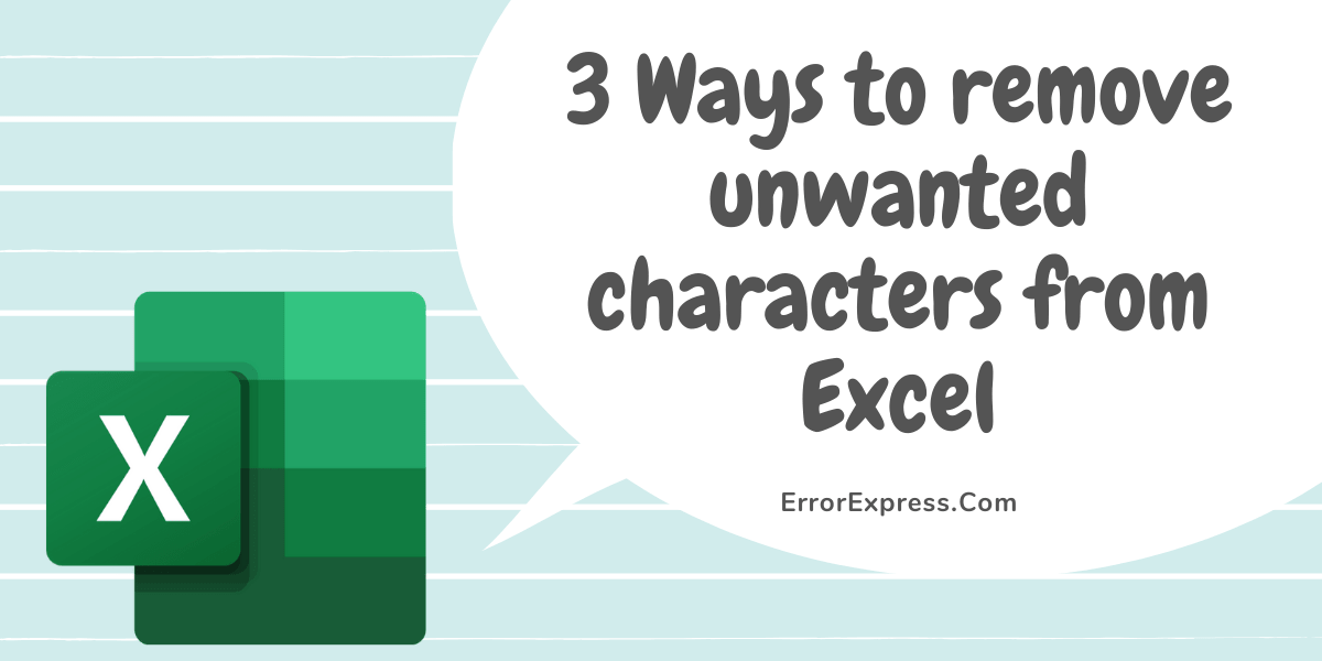 3 Ways To Remove Unwanted Characters From Excel Error Express