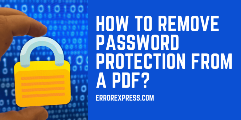 Simple Guidance For How To Remove Password Protection From A PDF Error Express