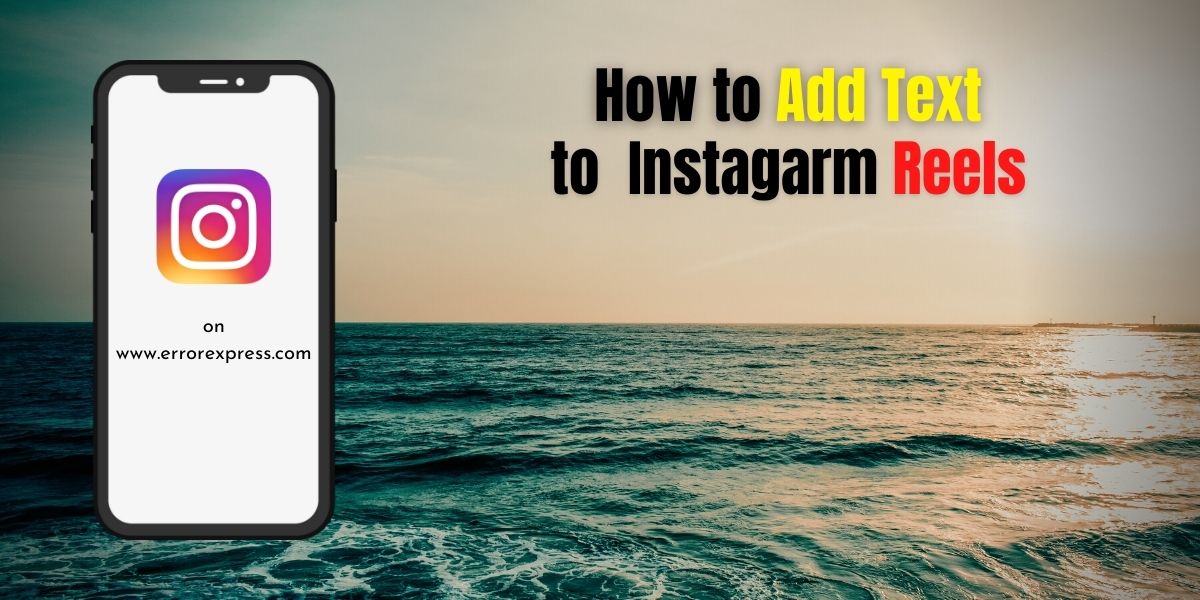 How Can You Add Text To Instagram Reels Error Express