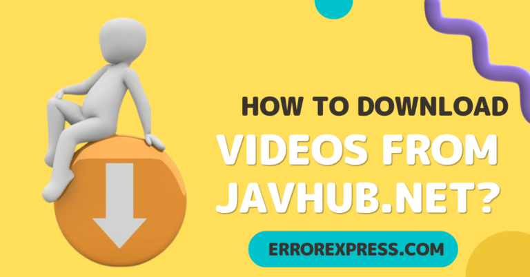 How To Download Videos From Javhub.Net? - Error Express